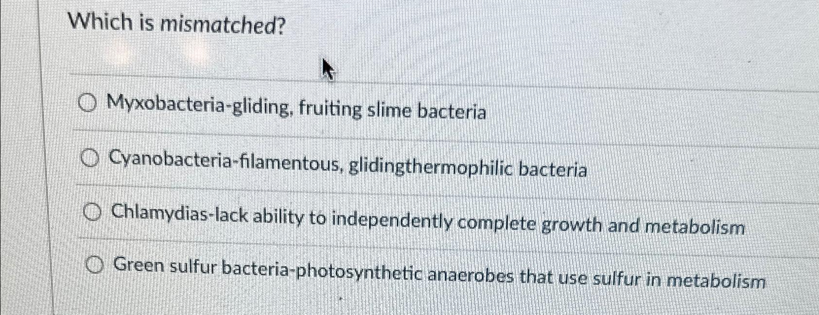 Solved Which is mismatched?Myxobacteria-gliding, fruiting | Chegg.com