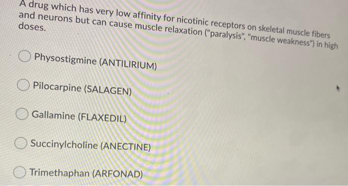 Solved A drug which has very low affinity for nicotinic | Chegg.com