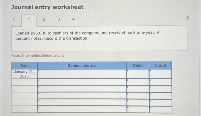 Solved Journal entry worksheet Loaned $58,000 to cashiers of | Chegg.com