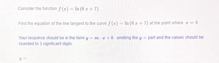 Solved Consider the function f(x)=ln(6x+7). Find the | Chegg.com