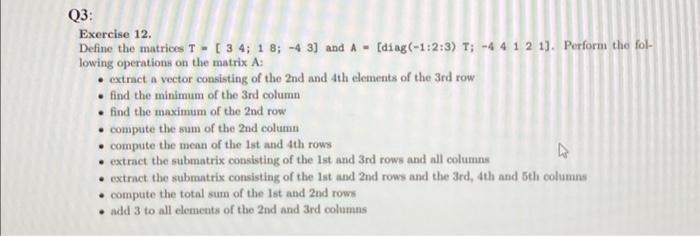Solved Q3: Exercise 12. Define the matrices T = [ 3 4; 18; | Chegg.com