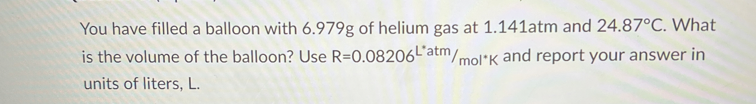 Solved You have filled a balloon with 6.979 ﻿g of helium gas | Chegg.com