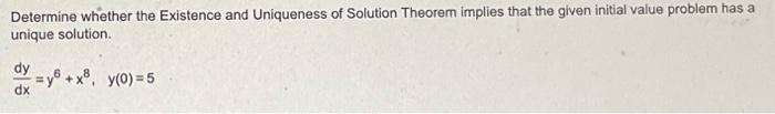 Solved Determine whether the Existence and Uniqueness of | Chegg.com