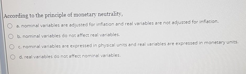 Solved According to the principle of monetary neutrality, O | Chegg.com