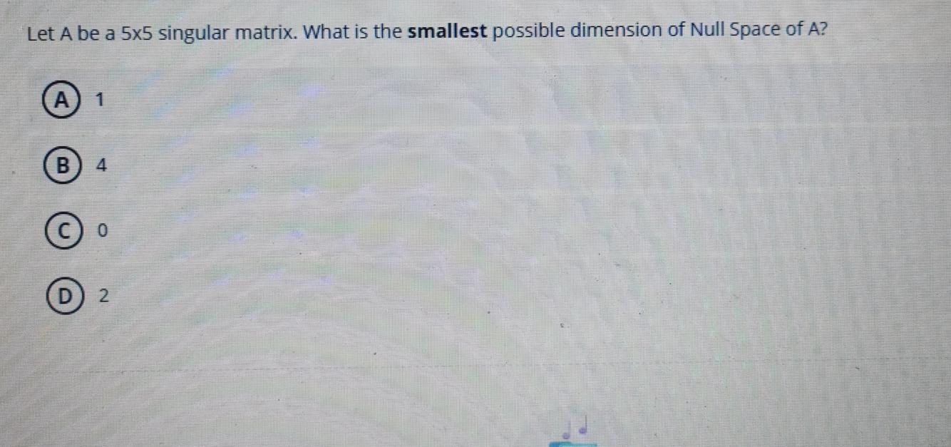 Solved Let A be a 5x5 singular matrix. What is the smallest | Chegg.com