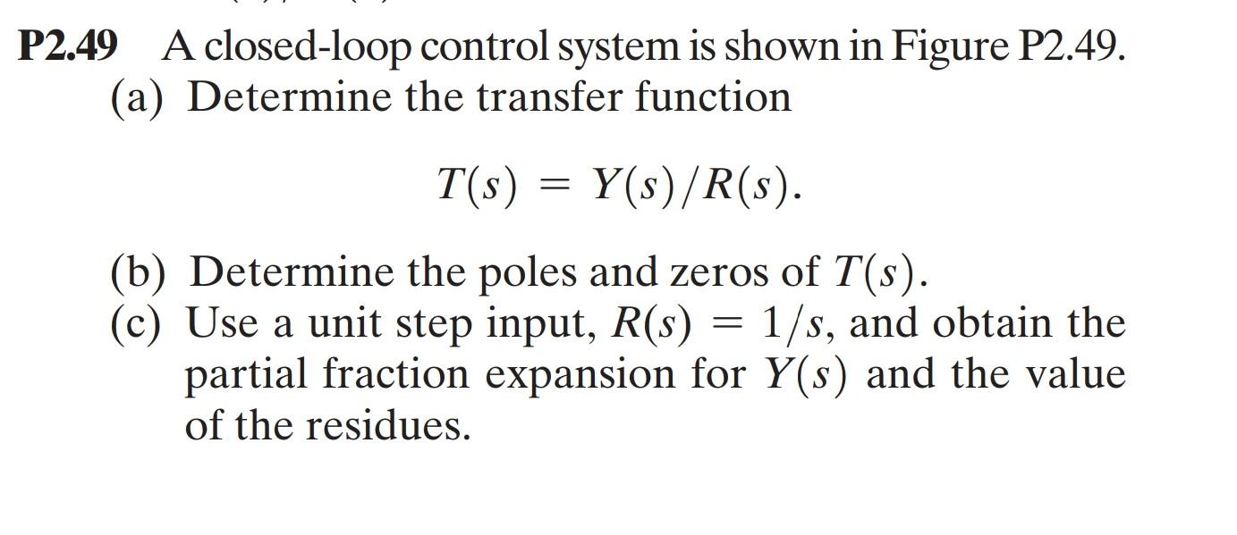 Solved 2.49 A closed-loop control system is shown in Figure | Chegg.com