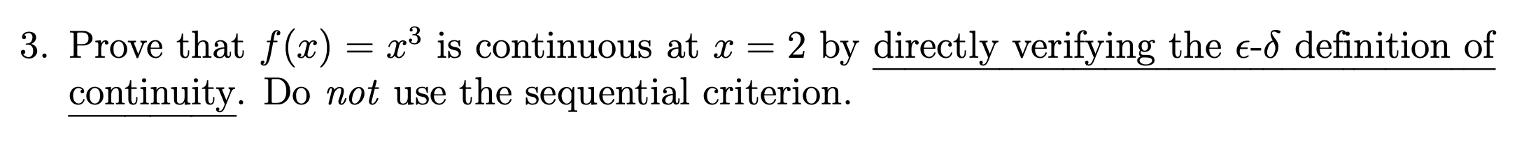 Solved Prove that f(x)=x3 ﻿is continuous at x=2 ﻿by directly | Chegg.com
