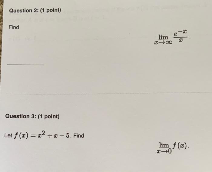 Solved limx→∞xe−x estion 3: (1 point) f(x)=x2+x−5. Find | Chegg.com
