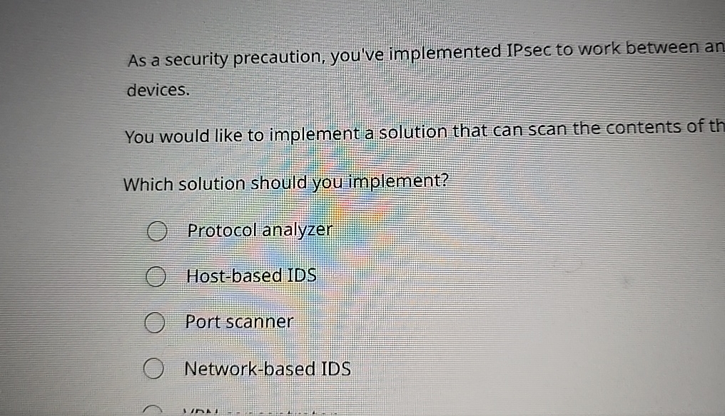 Solved As a security precaution, you've implemented IPsec to | Chegg.com