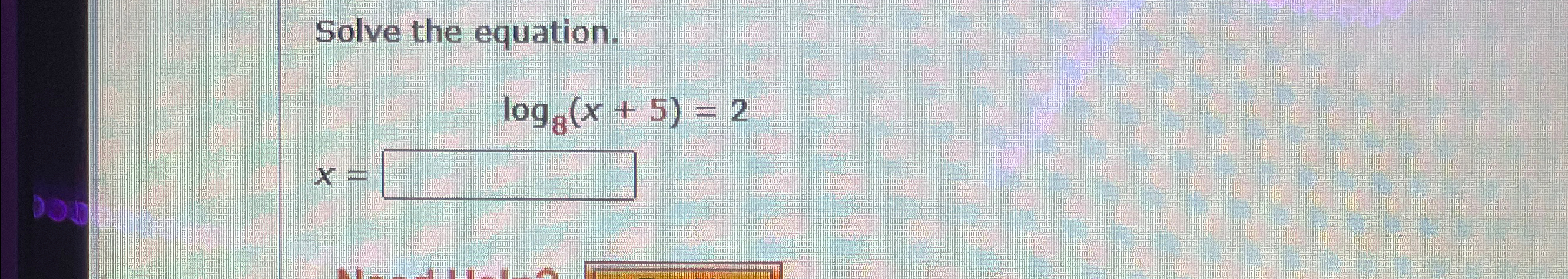 Solved Solve the equation.x=,log8(x+5)=2 | Chegg.com