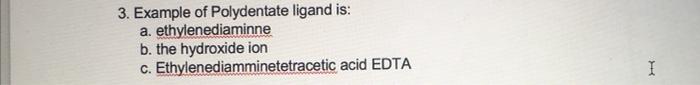 Solved 3. Example of Polydentate ligand is: a. | Chegg.com