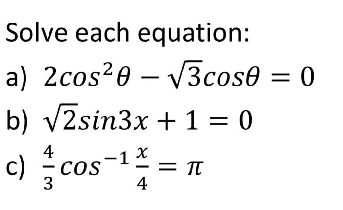 Solved Solve each equation: a) 2cos2θ−3cosθ=0 b) 2sin3x+1=0 | Chegg.com