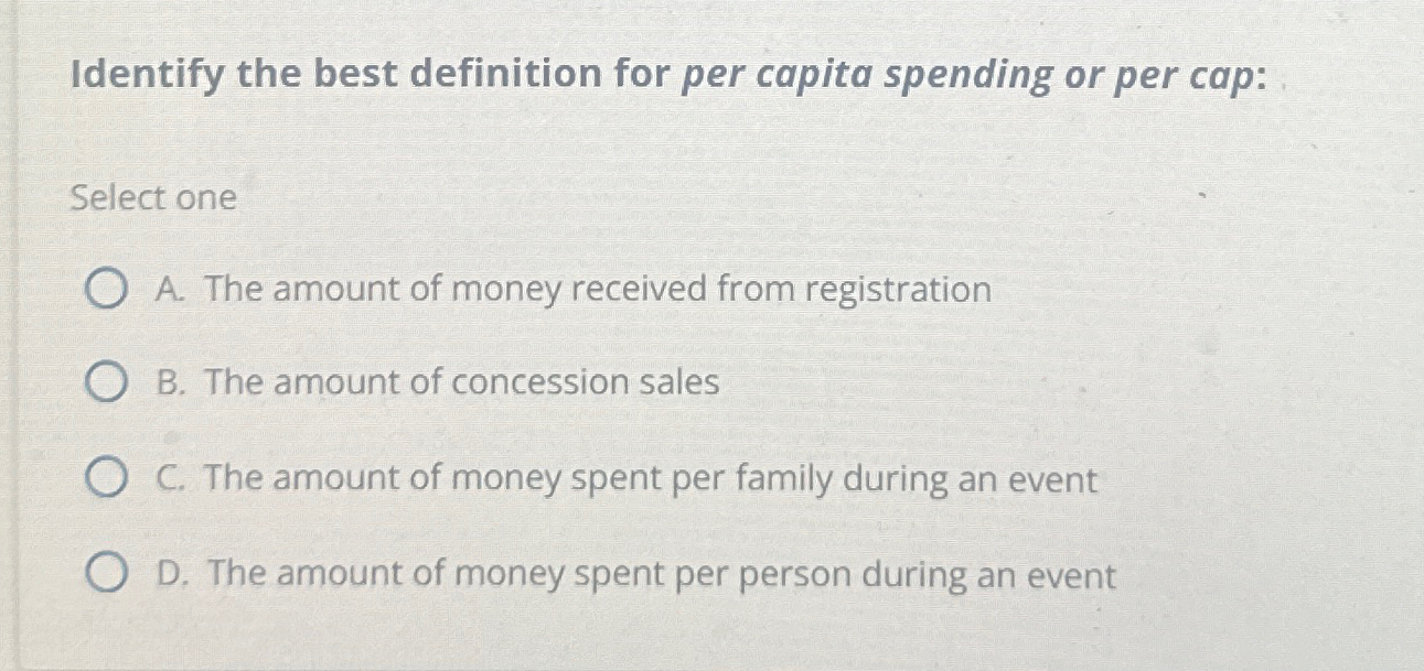Solved Identify the best definition for per capita spending | Chegg.com