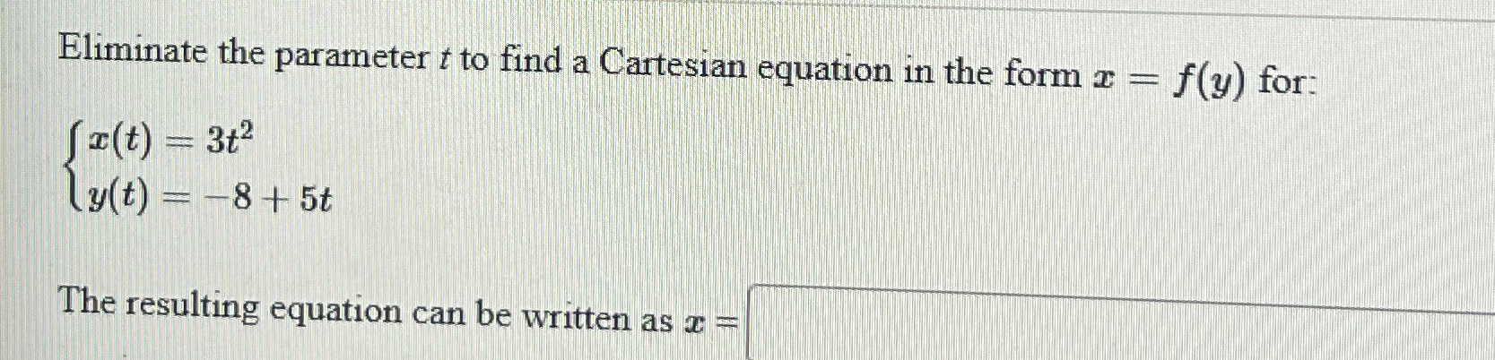 Solved Eliminate the parameter t ﻿to find a Cartesian | Chegg.com