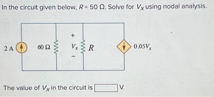 Solved In the circuit given below, R=50Ω. Solve for Vx using | Chegg.com