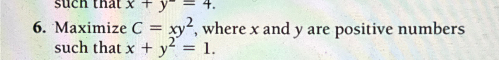 Solved Maximize C=xy2, ﻿where x ﻿and y ﻿are positive numbers | Chegg.com
