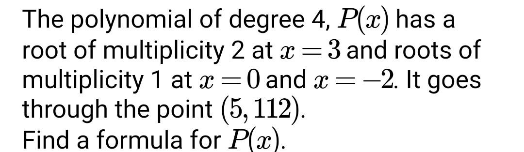 Solved The polynomial of degree 4,P(x) has a root of | Chegg.com