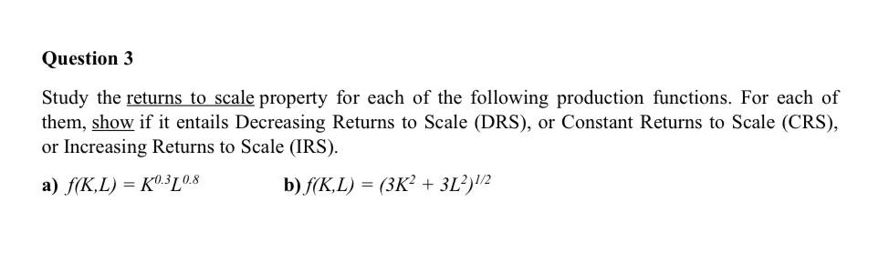 Solved Question 3Study the returns to scale property for | Chegg.com