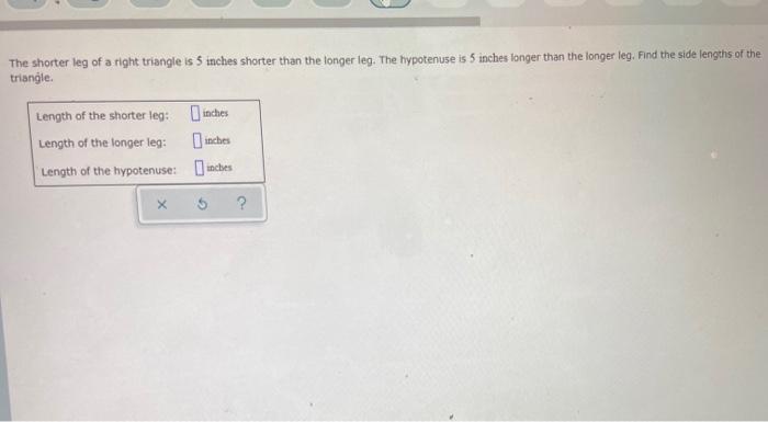 Solved The Shorter Leg Of A Right Triangle Is 5 Inches Chegg