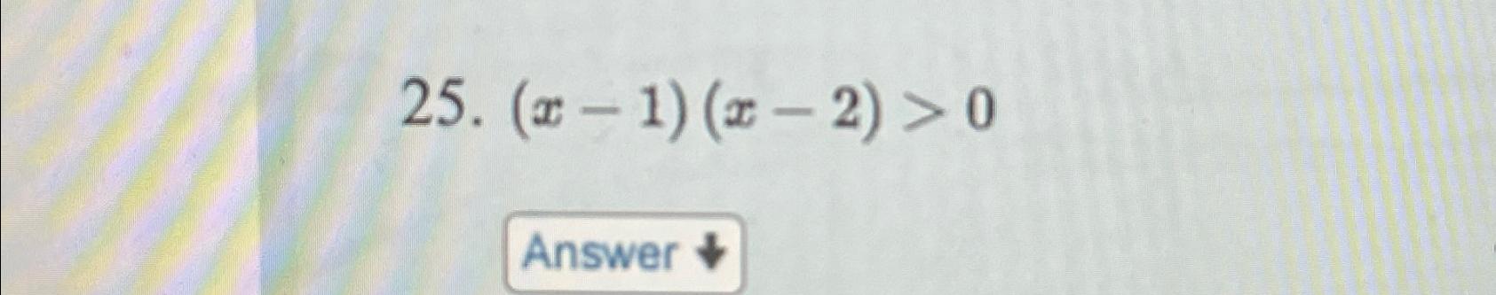 Solved (x-1)(x-2)>0 | Chegg.com