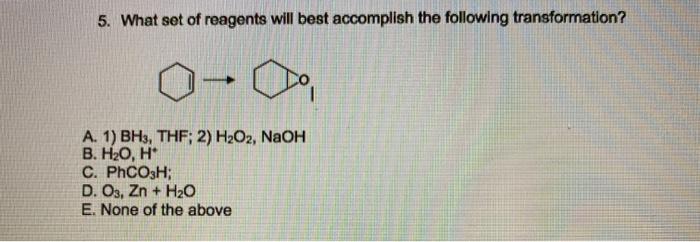 Solved 5. What set of reagents will best accomplish the | Chegg.com