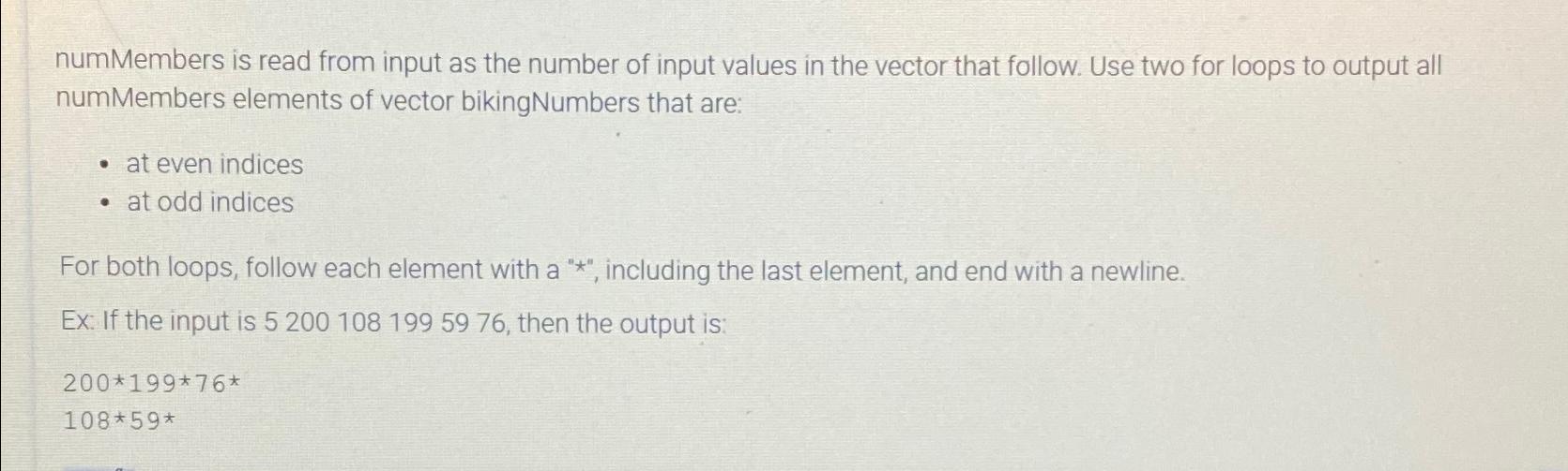 Solved numMembers is read from input as the number of input | Chegg.com