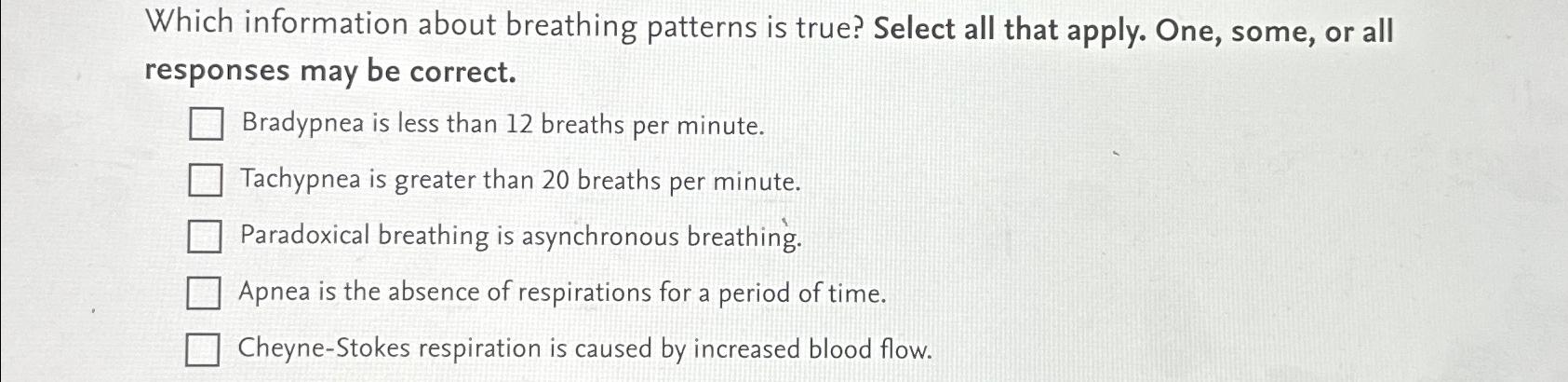 Solved Which information about breathing patterns is true? | Chegg.com