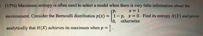 Solved (15\%) Maximum entropy is often used to select a | Chegg.com