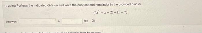 Solved (1 point) Perform the indicated division and write | Chegg.com