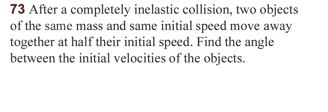 Solved 73 ﻿After a completely inelastic collision, two | Chegg.com