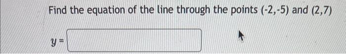 Solved Find the equation of the line through the points | Chegg.com
