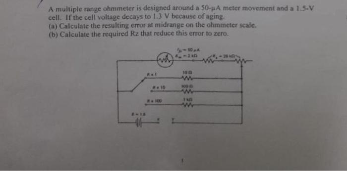 A multiple range ohmmeter is designed around a 50 - A | Chegg.com
