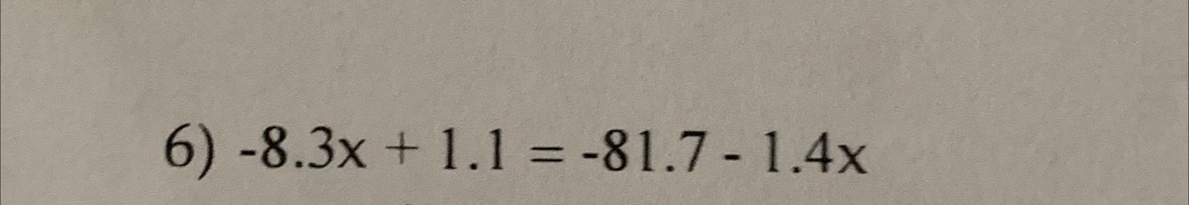 Solved -8.3x+1.1=-81.7-1.4x | Chegg.com