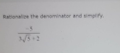 Solved Rationalize the denominator and simplify.-5352+2 | Chegg.com
