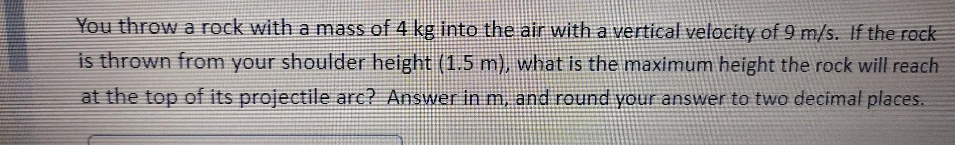 Solved You throw a rock with a mass of 4 kg into the air | Chegg.com