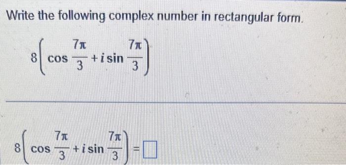 Solved Write the following complex number in rectangular | Chegg.com