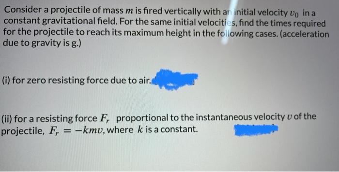 Solved Consider a projectile of mass m is fired vertically | Chegg.com