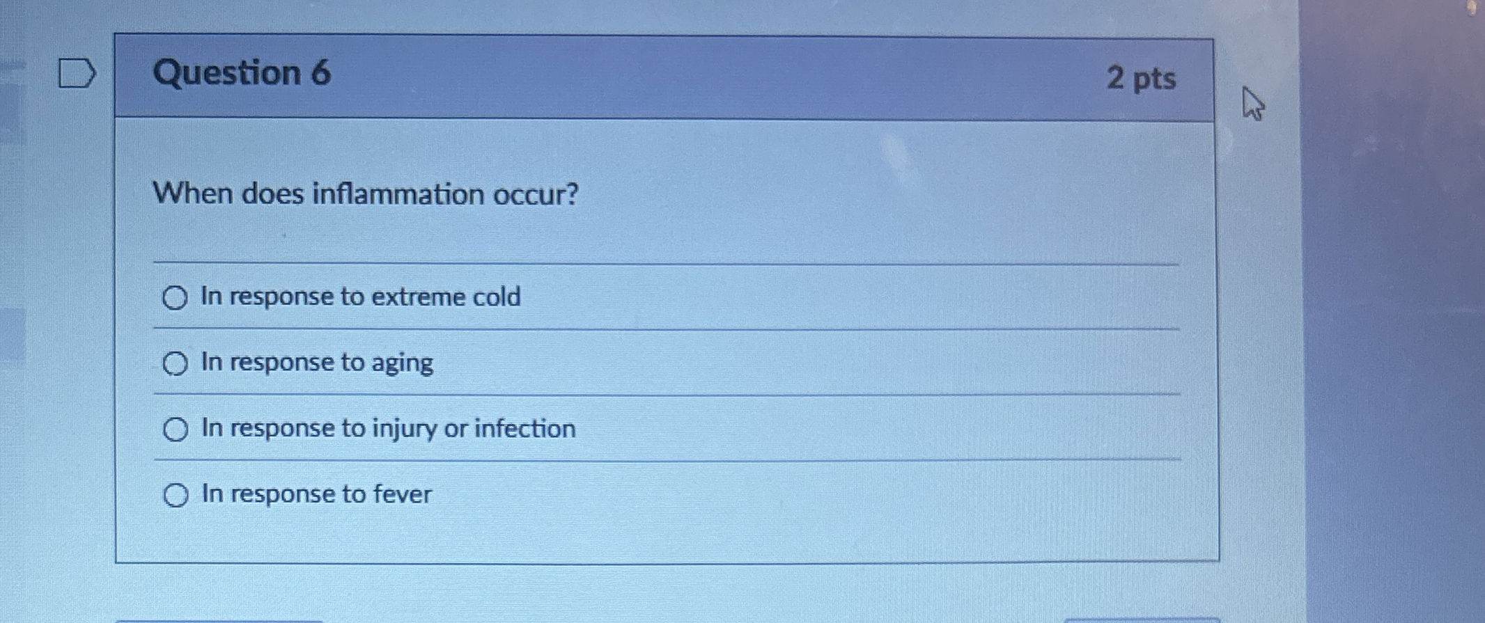 Solved Question 6When does inflammation occur?In response to | Chegg.com