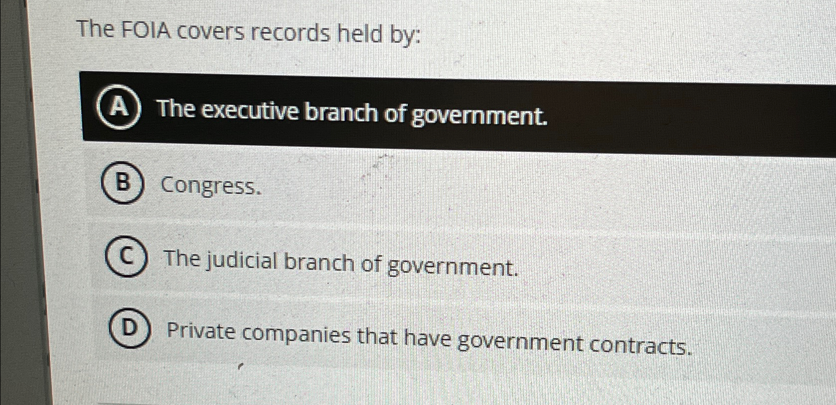 Solved The FOIA covers records held by:The executive branch | Chegg.com