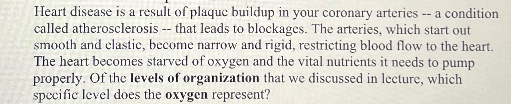 Solved Heart disease is a result of plaque buildup in your | Chegg.com