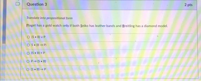 U Question 3 2 pts Translate into propositional form | Chegg.com