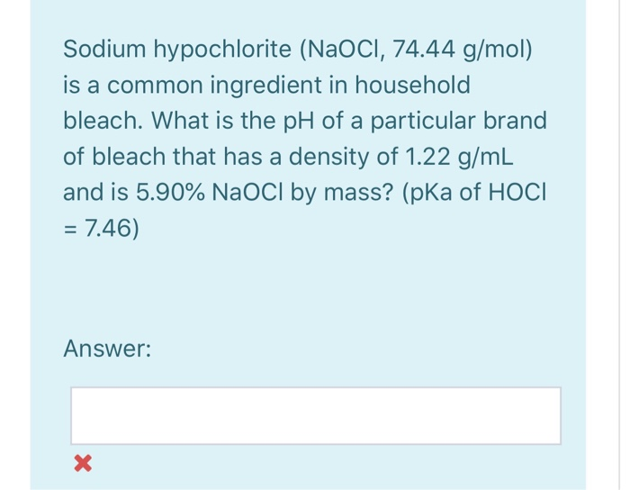 Solved Sodium hypochlorite (NaOCI, 74.44 g/mol) is a common | Chegg.com