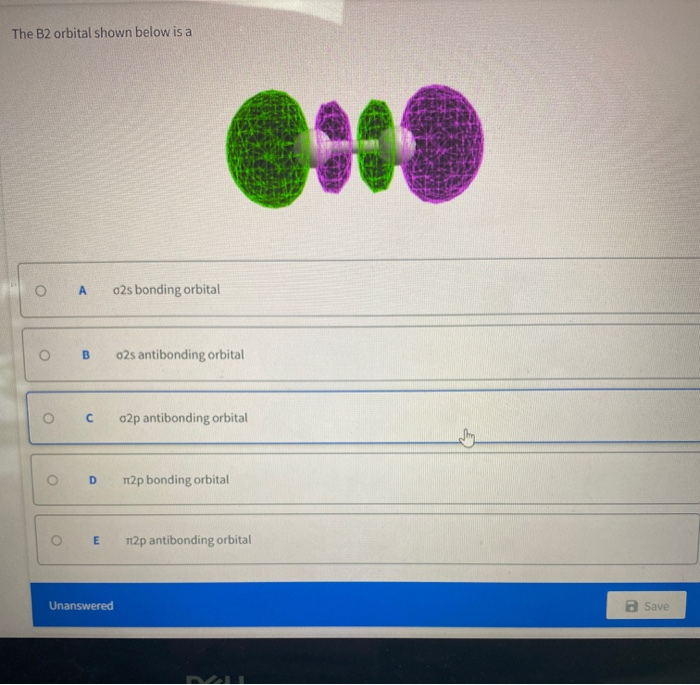 Solved The B2 orbital shown below is a 4:43 o А 02s bonding | Chegg.com