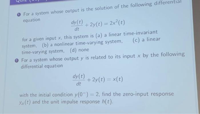 Solved For a system whose output is the solution of the | Chegg.com