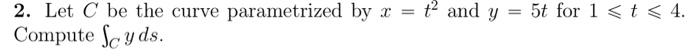 Solved 2. Let \\( C \\) be the curve parametrized by \\( | Chegg.com