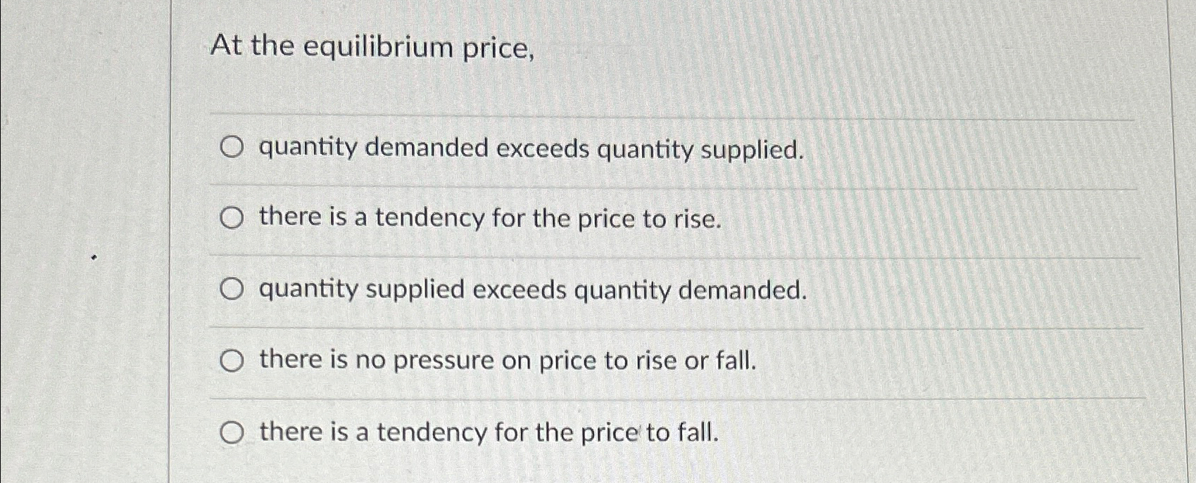 Solved At the equilibrium price,quantity demanded exceeds | Chegg.com