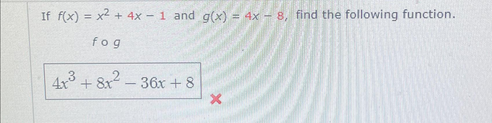 Solved If f(x)=x2+4x-1 ﻿and g(x)=4x-8, ﻿find the following | Chegg.com