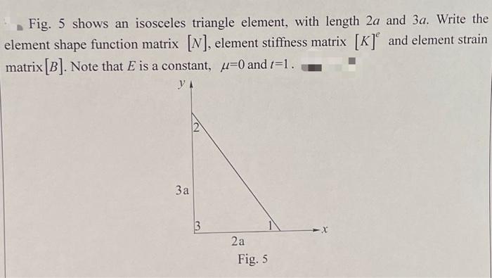 Solved Fig. 5 shows an isosceles triangle element, with | Chegg.com