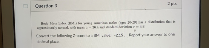 Solved 2 pts Question 3 Body Mass Index (BMI) for young | Chegg.com