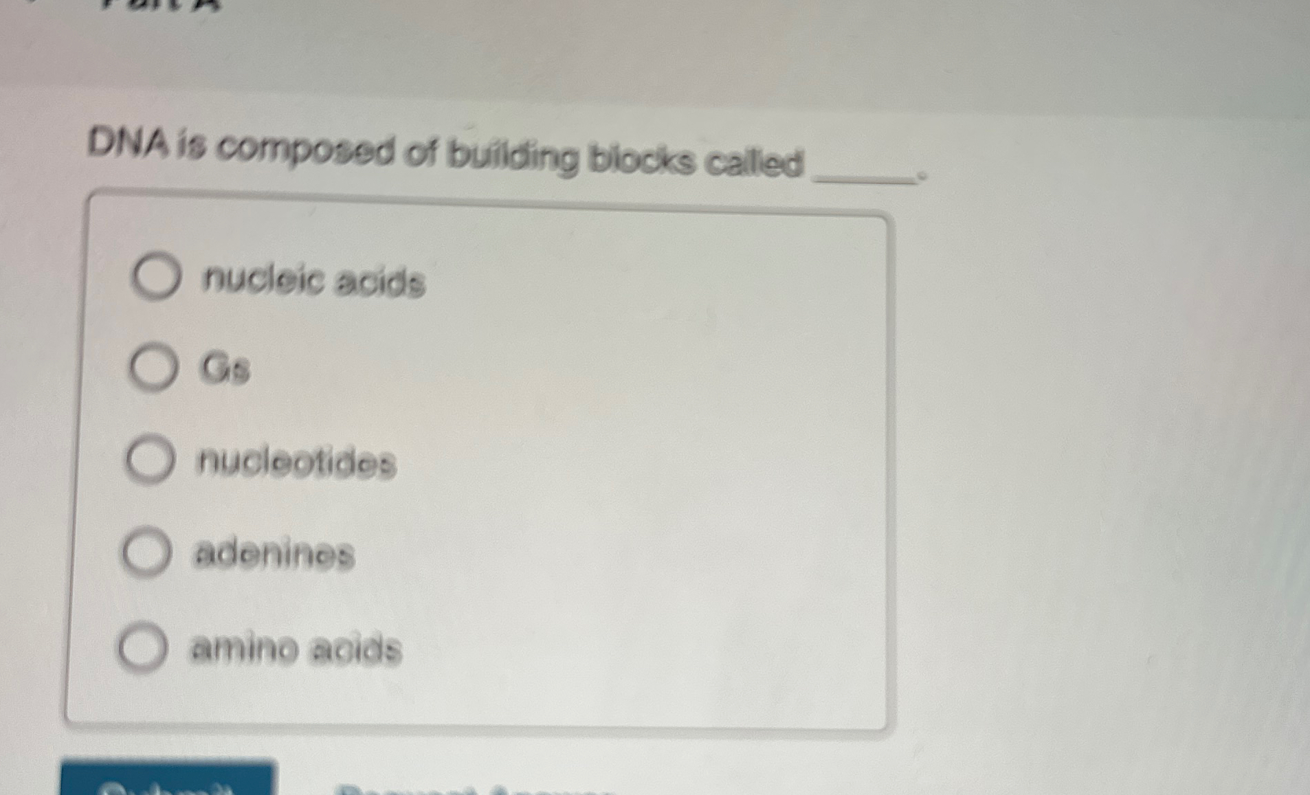 Solved DNA is composed of building biocks callednucleic | Chegg.com